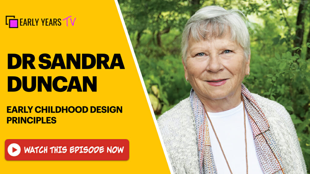 Dr Sandra Duncan on Early Childhood Design Principles - Early Years TV