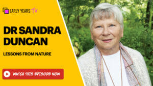 Dr Sandra Duncan on Lessons from Nature - Early Years TV