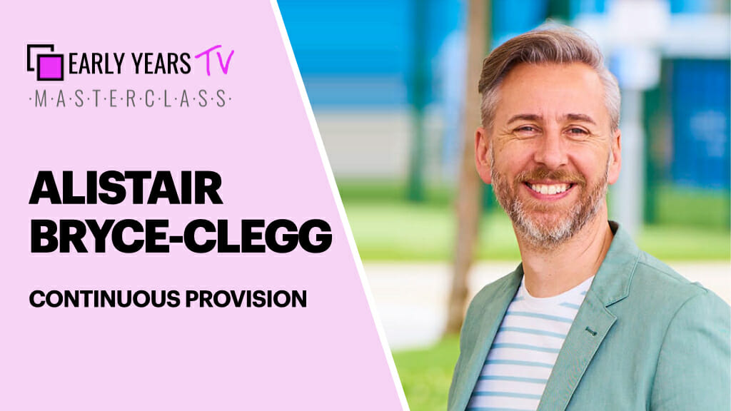 Continuous Provision in the Early Years - Early Years TV